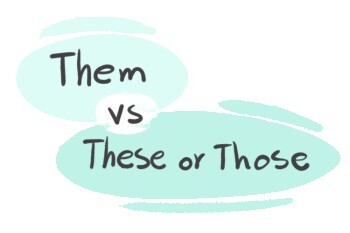 "Them" vs. "These" or "Those" in the English Grammar | LanGeek