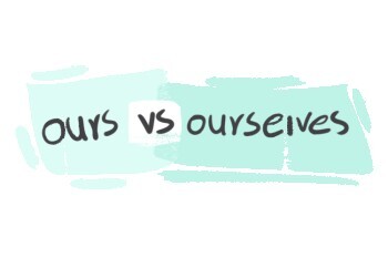 "Ours" vs. "Ourselves" in the English Grammar | LanGeek