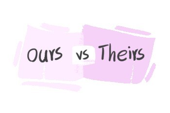 "Ours" vs. "Theirs" in the English Grammar | LanGeek