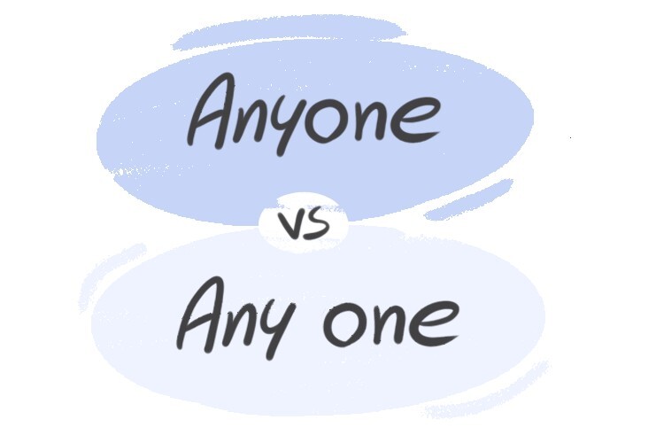 "Anyone" vs. "Any One" in the English Grammar | LanGeek