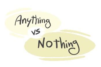 "Anything" vs. "Nothing" in English Grammar | LanGeek