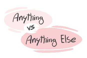 "Anything" vs. "Anything Else" in English Grammar | LanGeek