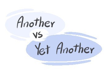 "Another" vs. "Yet Another" in the English Grammar | LanGeek