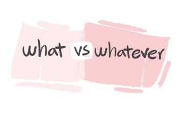 "What" vs. "Whatever" in the English Grammar | LanGeek