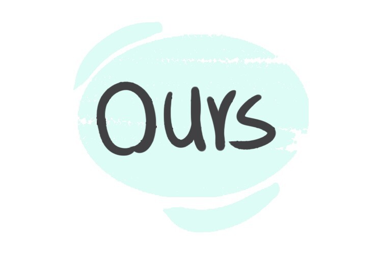 The Pronoun "Ours" in the English Grammar | LanGeek