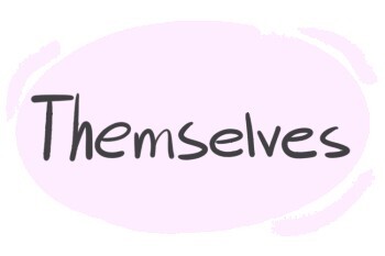 How to Use "Themselves" in the English Grammar | LanGeek