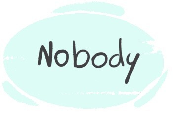 How to Use "Nobody" in the English Grammar | LanGeek