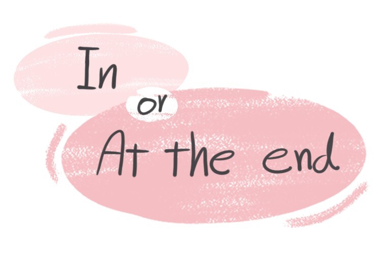 "In" or "At The End" in the English grammar | LanGeek