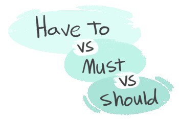 "Have To" vs. "Must" vs. "Should" in the English grammar | LanGeek