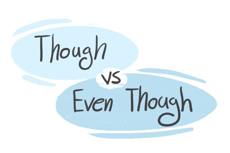 "Though" vs. "Even Though" in the English grammar | LanGeek