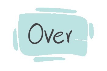 How to use "Over" in English Grammar | LanGeek