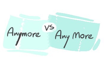 "Anymore" vs. Any More" in English | LanGeek