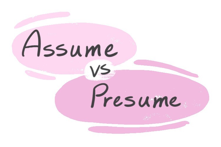 "Assume" vs. "Presume" in English | LanGeek