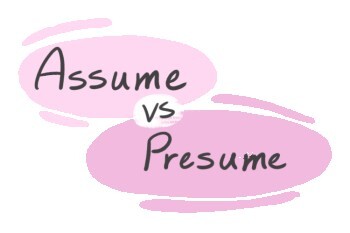 "Assume" vs. "Presume" in English | LanGeek
