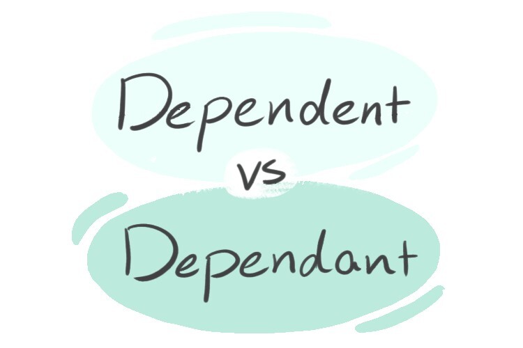  Dependent Vs Dependant In English LanGeek