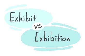 "Exhibit" vs. "Exhibition" in English | LanGeek