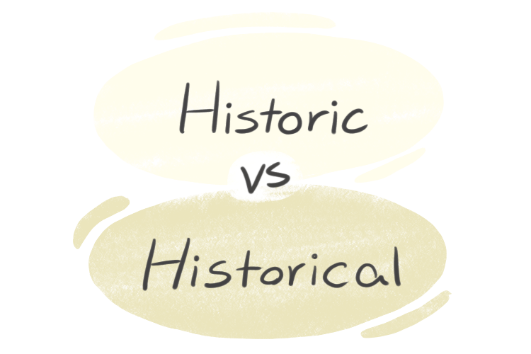 "Historic" vs. "Historical" in English | LanGeek
