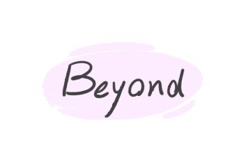 How To Use "Beyond" in English | LanGeek