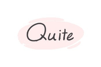 How To Use "Quite" in English? | LanGeek