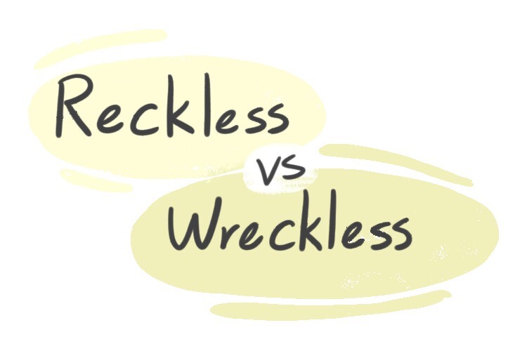 "Reckless" vs. "Wreckless" in English | LanGeek