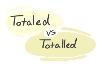 "Totaled" vs. "Totalled" in English | LanGeek
