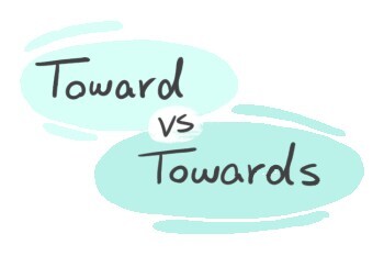"Toward" vs. "Towards" in English | LanGeek