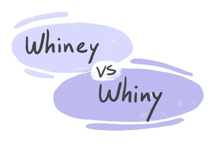 "Whiney" vs. "Whiny" in English | LanGeek