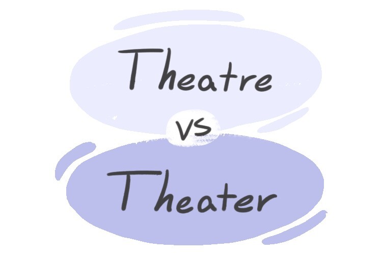 "Theatre" vs. "Theater" in English | LanGeek