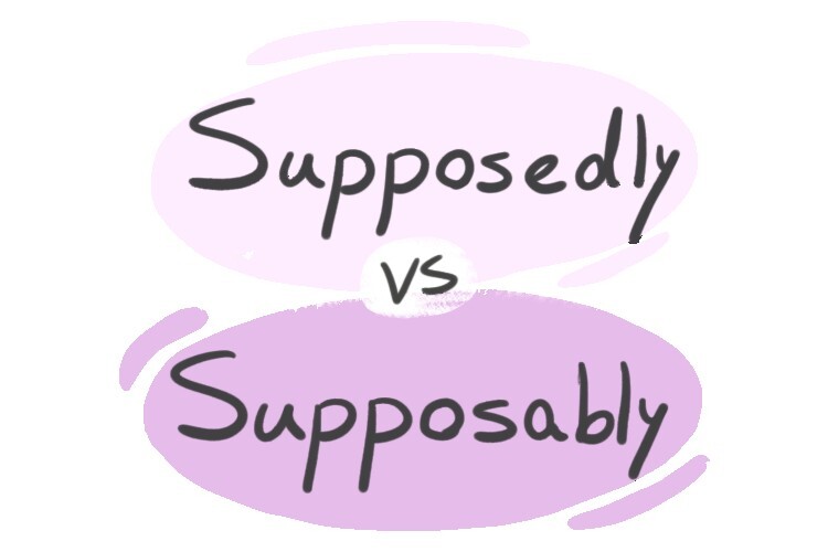 "Supposedly" vs. "Supposably" in English | LanGeek