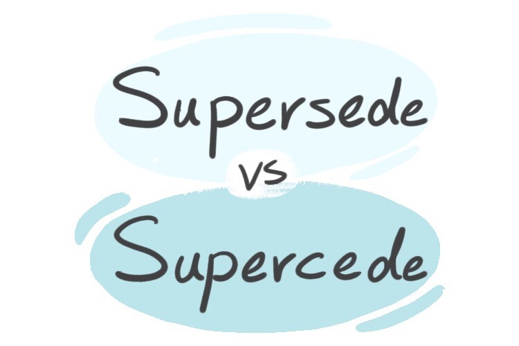 "Supersede" vs. "Supercede" in English | LanGeek