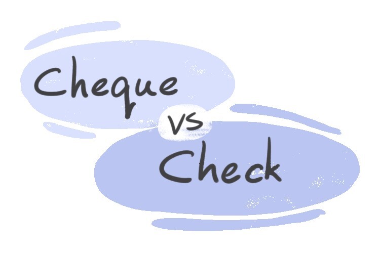 "Cheque" vs. "Check" in English | LanGeek