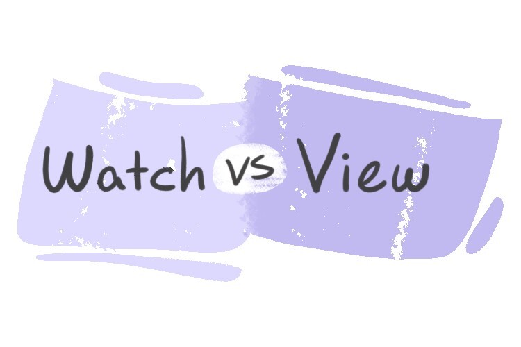 "Watch" vs. "View" in English | LanGeek