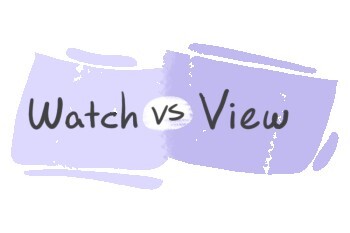 "Watch" vs. "View" in English | LanGeek