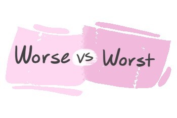 "Worse" vs. "Worst" in the English Grammar | LanGeek
