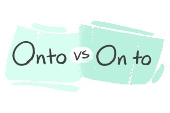 "Onto" vs. "On to" in the English Grammar | LanGeek