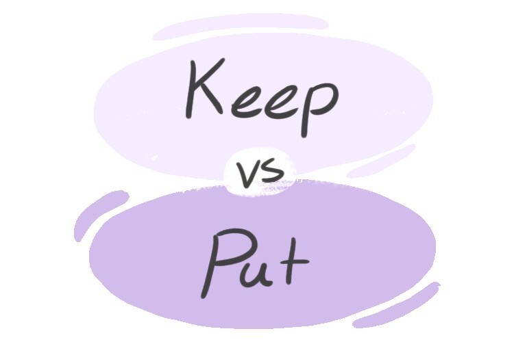 "Keep" vs. "Put" in English | LanGeek