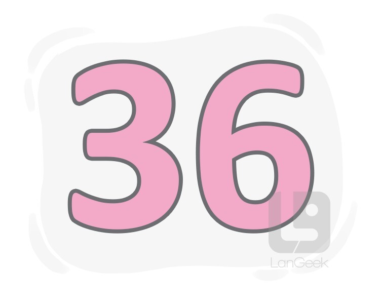Definition & Meaning of "Thirty-six" | LanGeek