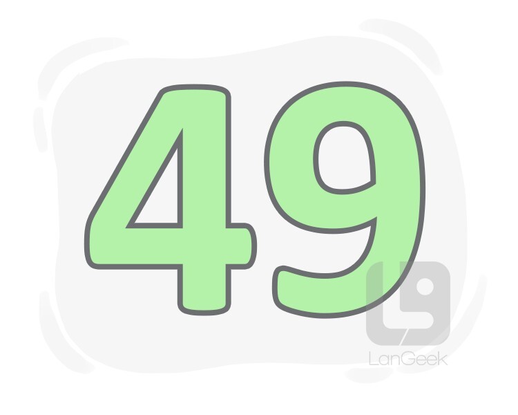 Definition & Meaning of "Forty-nine" | LanGeek
