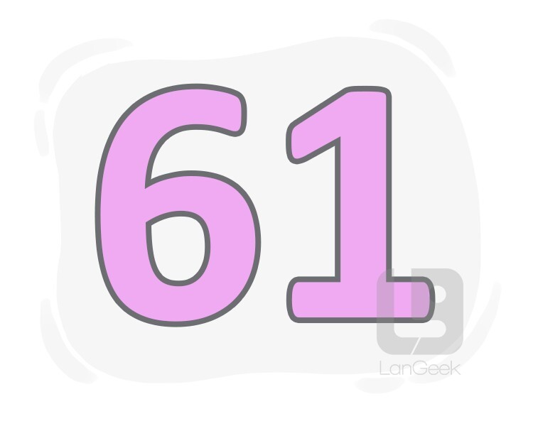 Definition & Meaning of "Sixty-one" | LanGeek