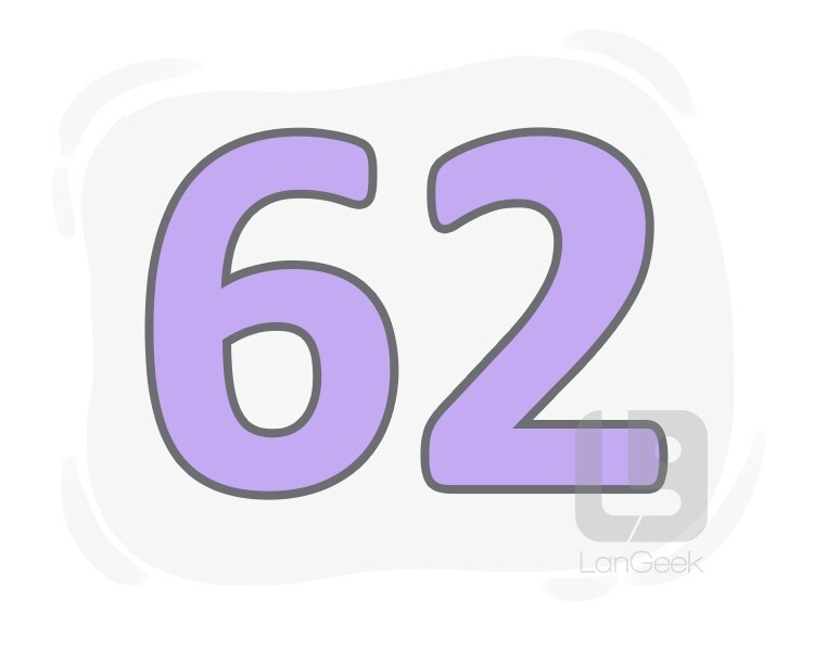 Definition & Meaning of "Sixty-two" | LanGeek