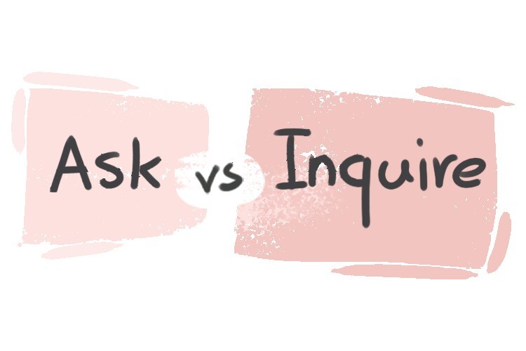 What is the difference between 'ask' and 'inquire'? | LanGeek