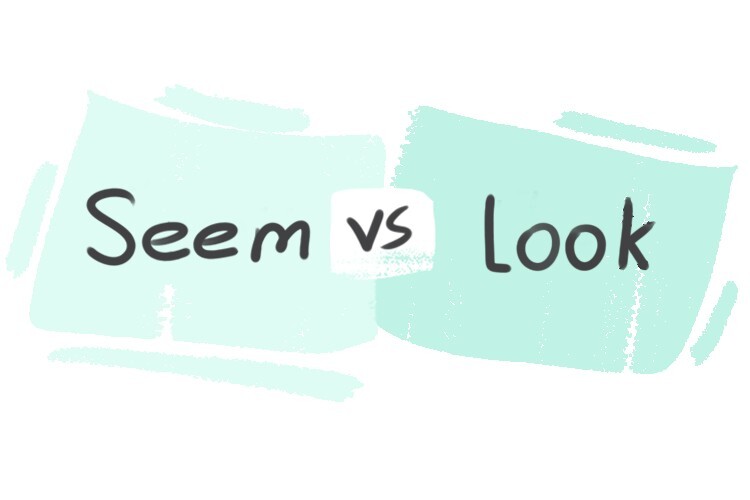 What is the difference between 'seem' and 'look'? | LanGeek