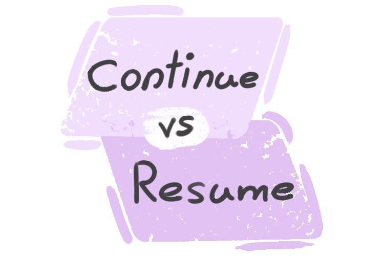 What is the difference between 'continue' and 'resume'? | LanGeek