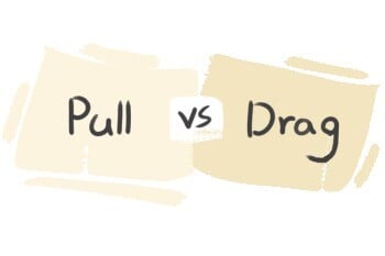 What is the difference between 'pull' and 'drag'? | LanGeek