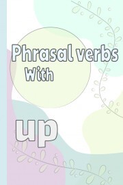English Phrasal Verbs Using 'Up' | LanGeek